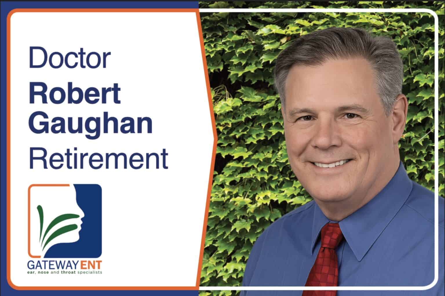 Dr. Robert Gaughan Retirement - Gateway ENT