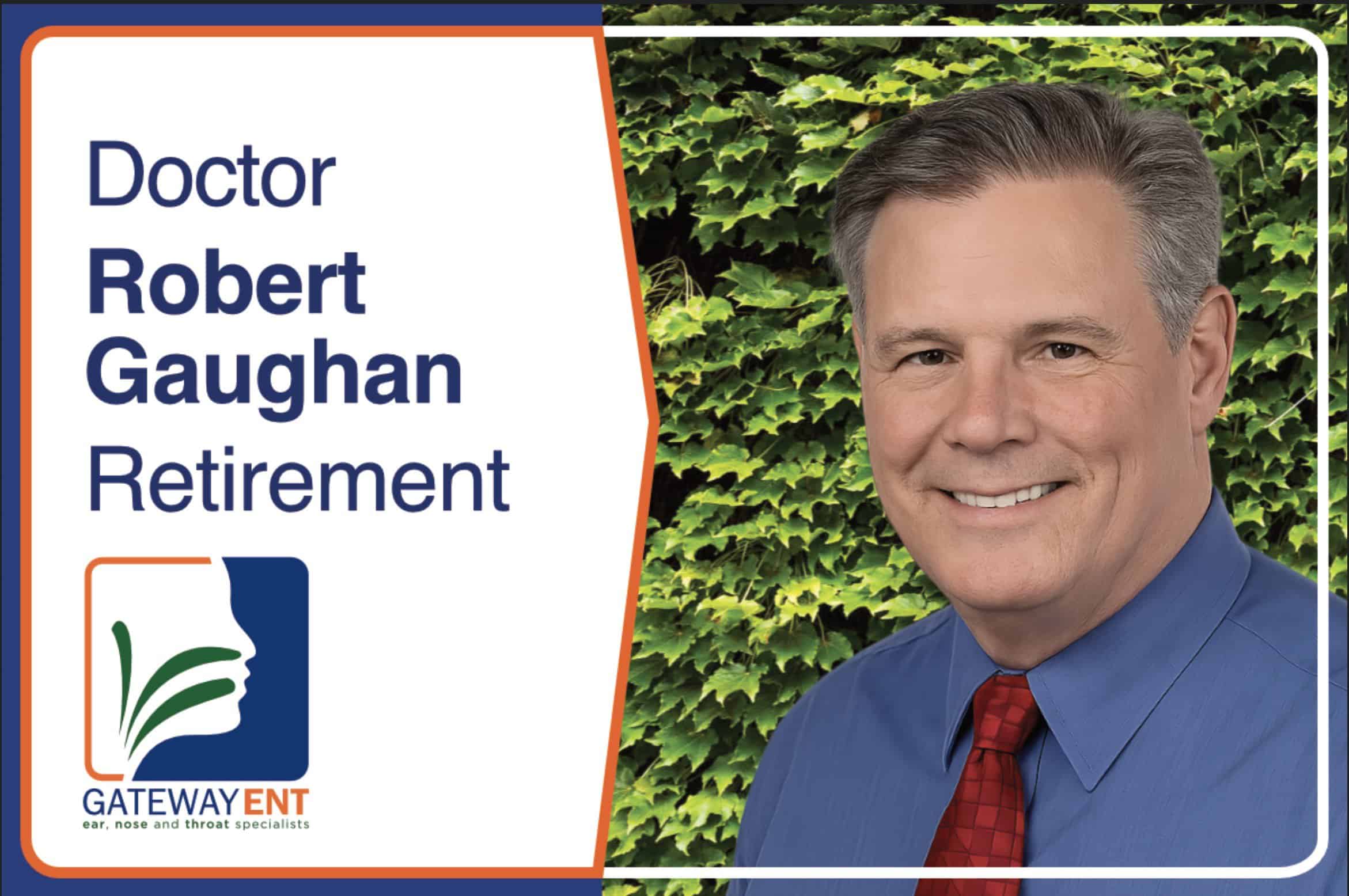 Dr. Robert Gaughan Retirement - Gateway ENT